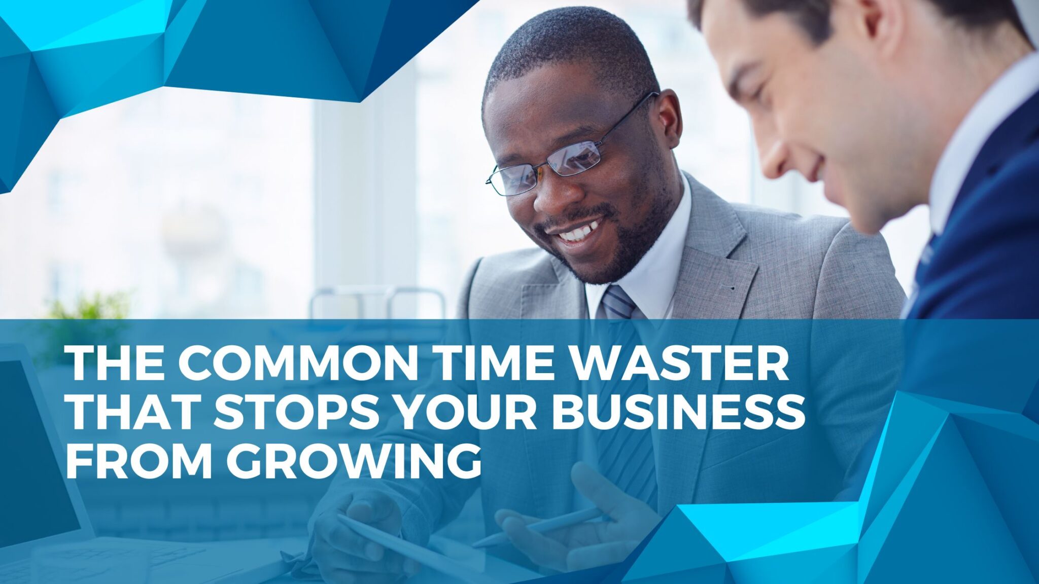 The Common Time Waster That Stops Your Business From Growing | AMZ Blog