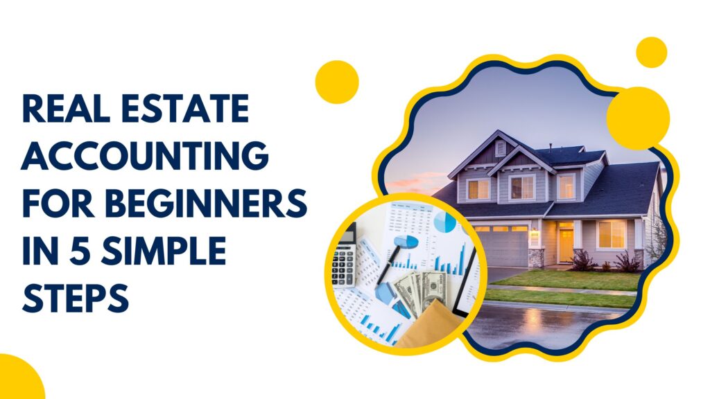 Real Estate Accounting for Beginners in 5 Simple Steps | AMZ Blog