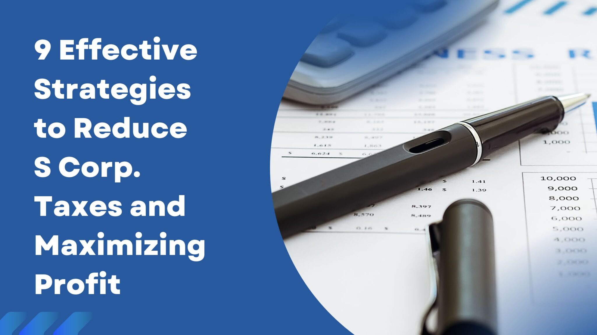 9 Strategies to Maximize Profits & Minimize Taxes for S Corporations